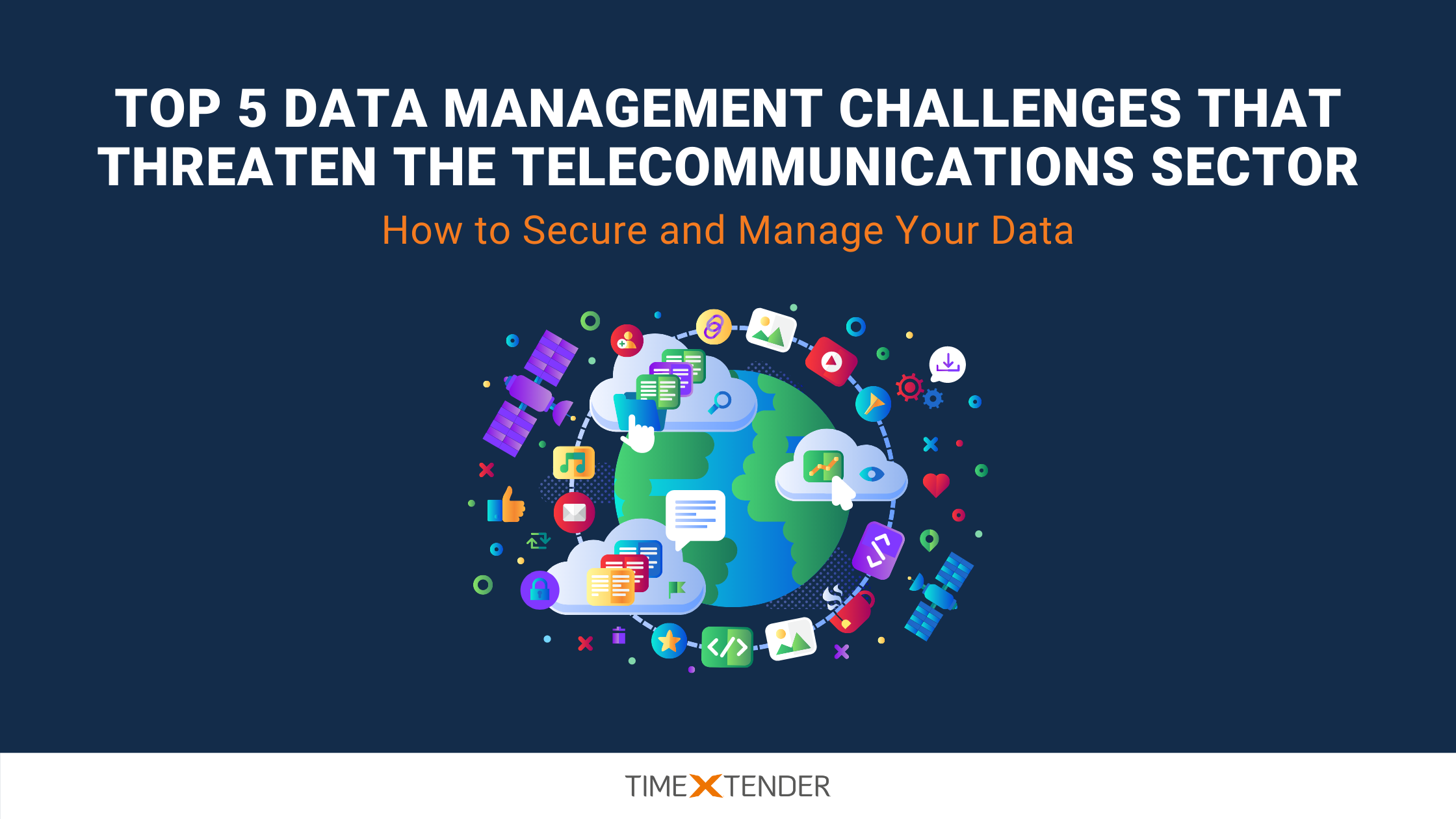 Top 5 Data Management Challenges that Threaten the Telecom Sector Top 5 Data Management Challenges that Threaten the Telecom Sector